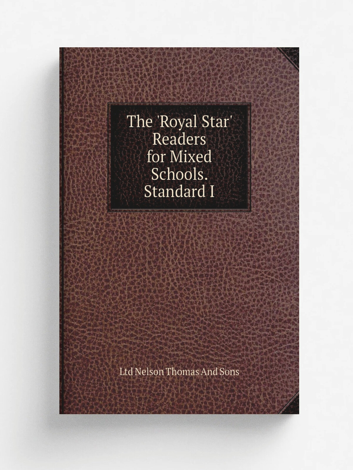 The 'Royal Star' Readers for Mixed Schools. Standard I