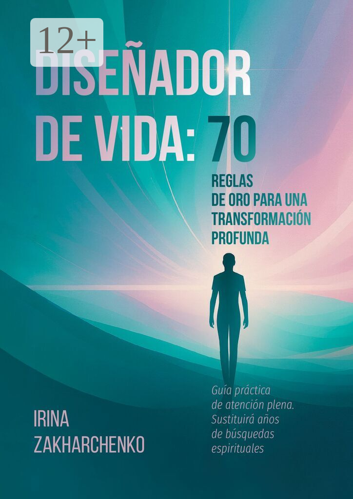 Diseñador de Vida: 70 reglas de oro para una transformación profunda