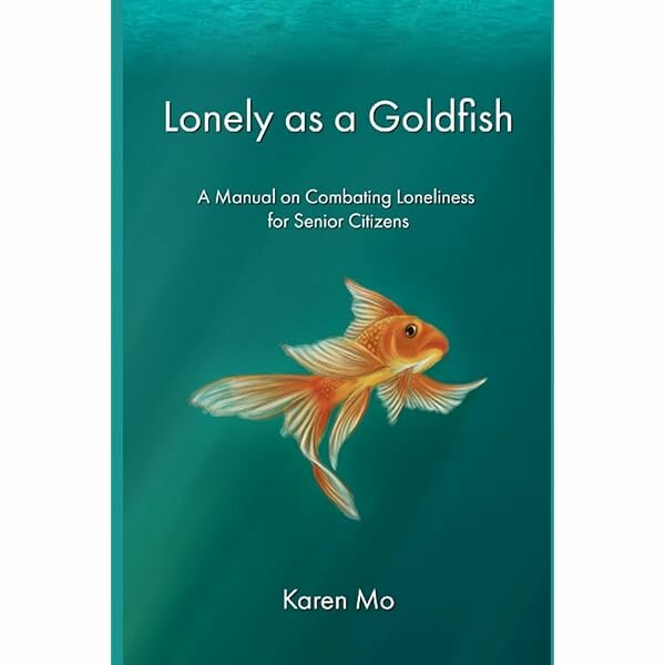Lonely as a Goldfish: A Manual on Combatting Loneliness for Senior Citizens，Reprinted paperback book