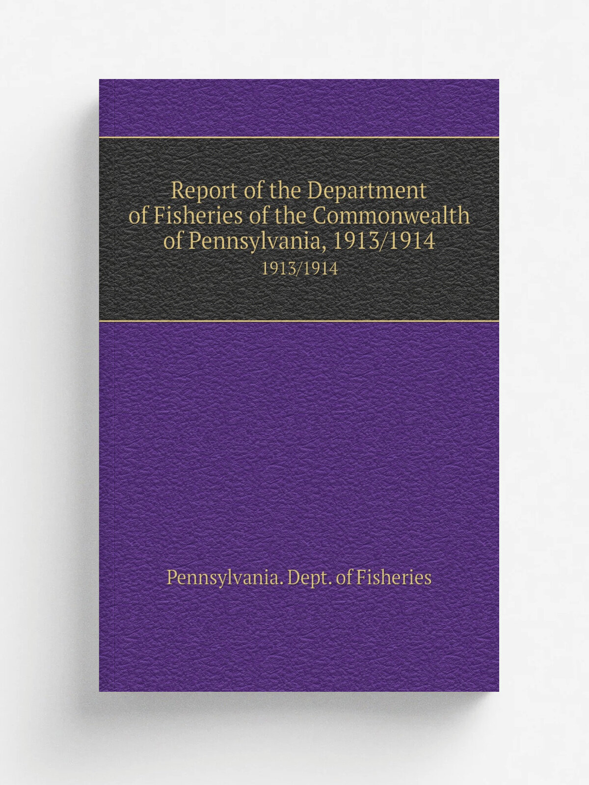 Report of the Department of Fisheries of the Commonwealth of Pennsylvania, 1913/1914. 1913/1914