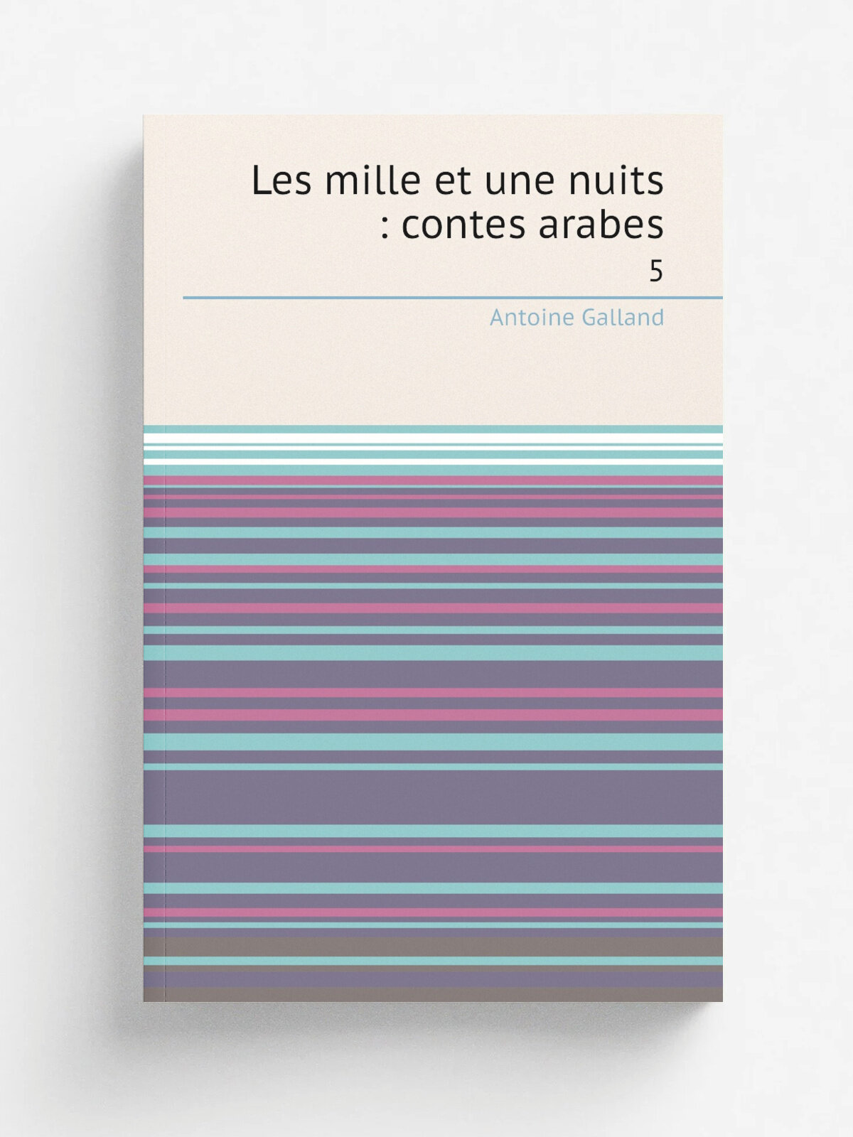 Les mille et une nuits : contes arabes. 5 | Antoine Galland | 1806 | Paris : Chez Le Normant | Репринт