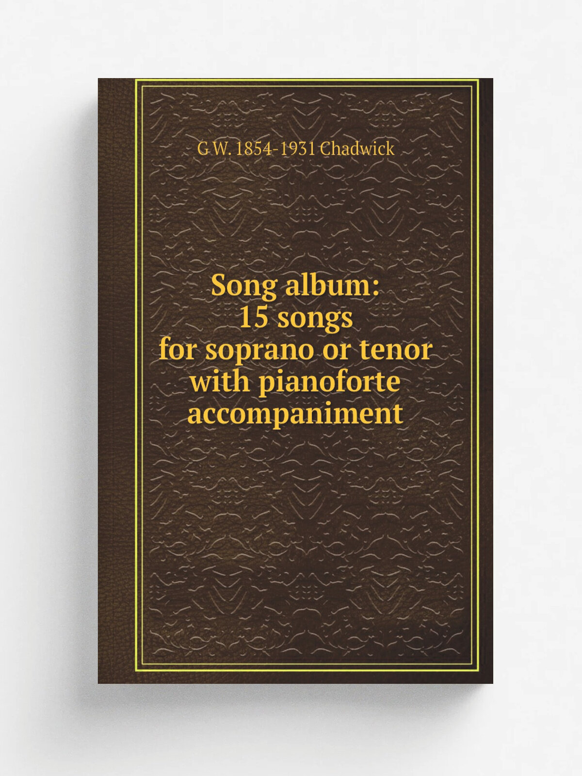 Song album: 15 songs for soprano or tenor with pianoforte accompaniment