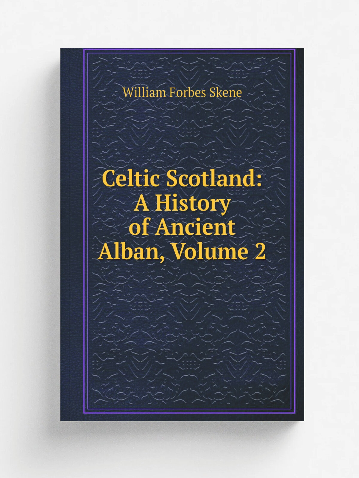 Celtic Scotland: A History of Ancient Alban, Volume 2