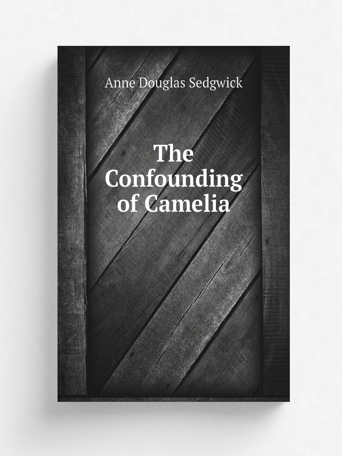 The Confounding of Camelia | Sedgwick Anne Douglas | 1899 | C. Scribner's Sons | Репринт