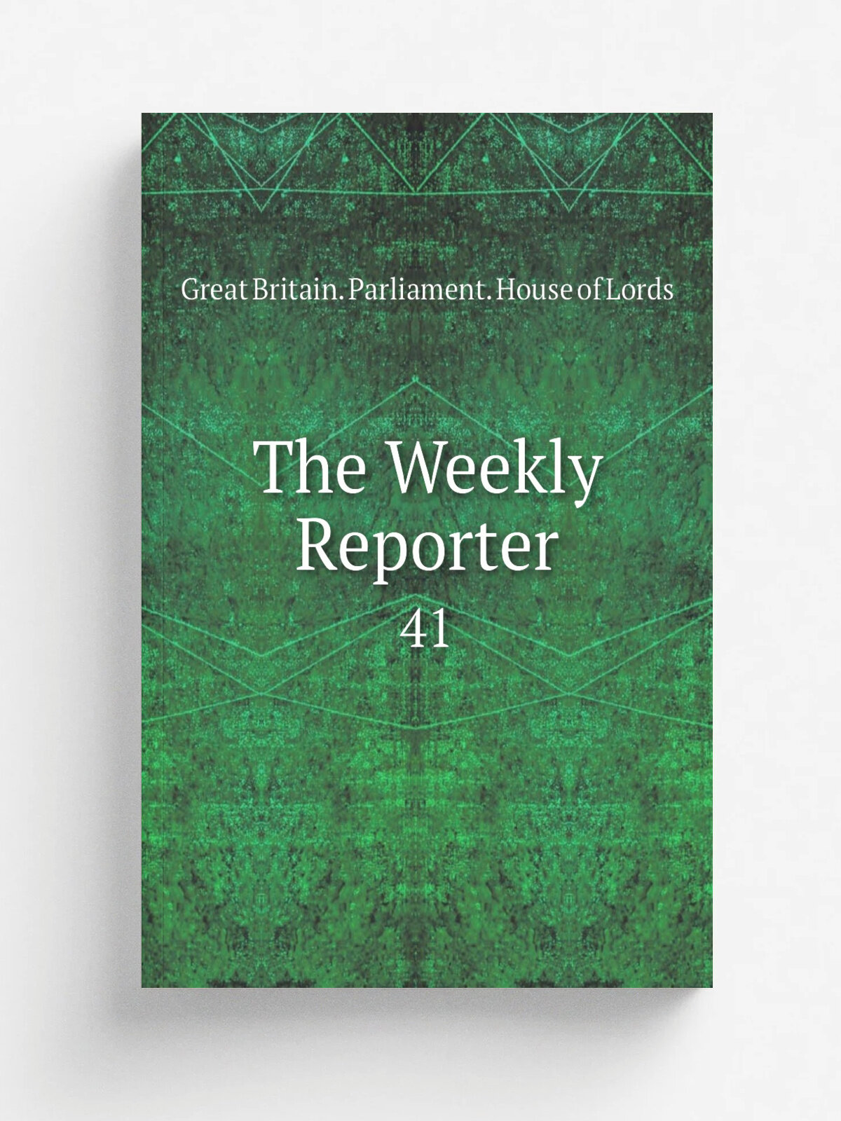 The Weekly Reporter. 41 | Great Britain. Parliament. House of Lords | 1893 | Wildy & sons | Репринт