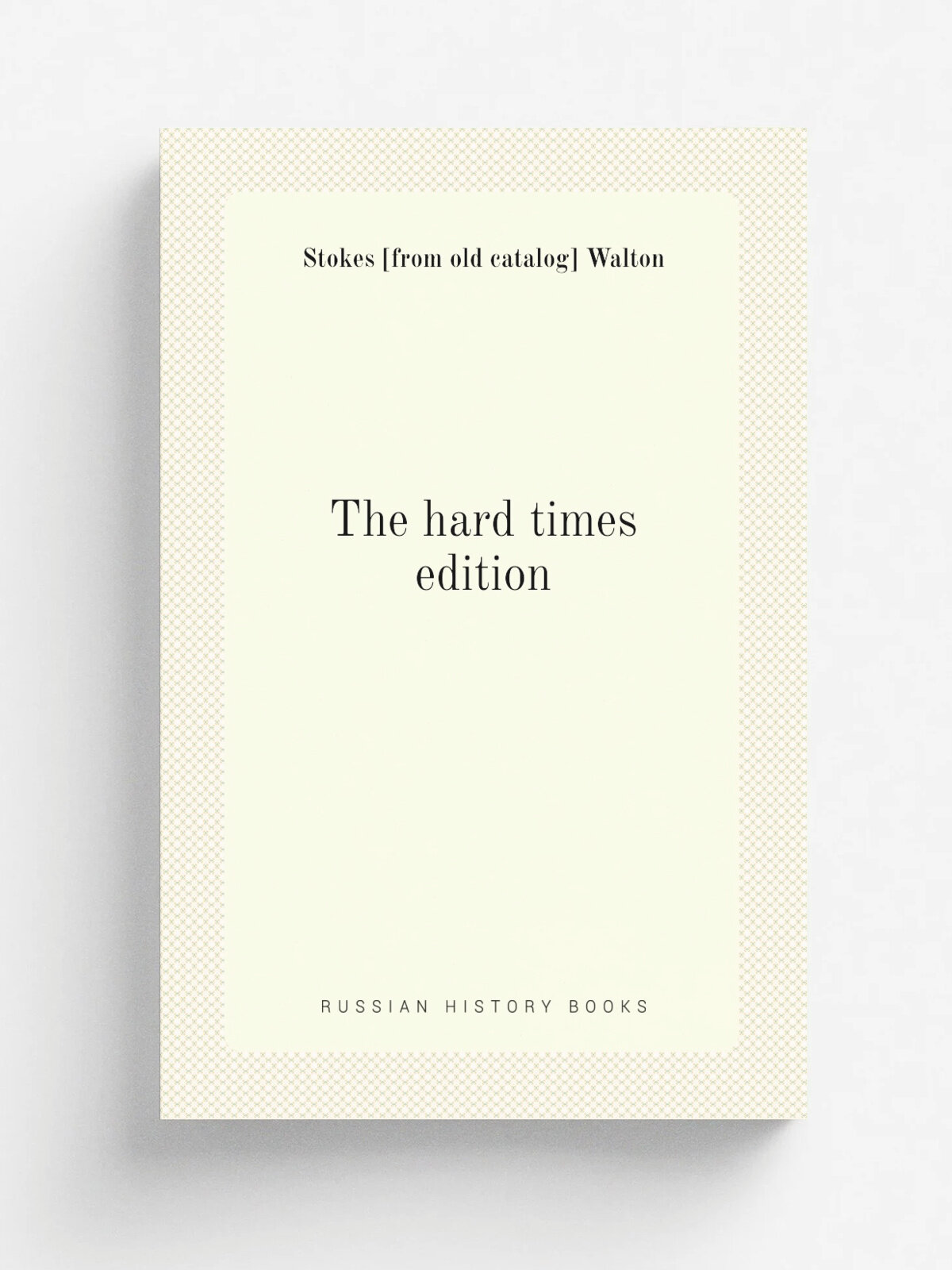 The hard times edition | Stokes . from old catalog. Walton | Репринт