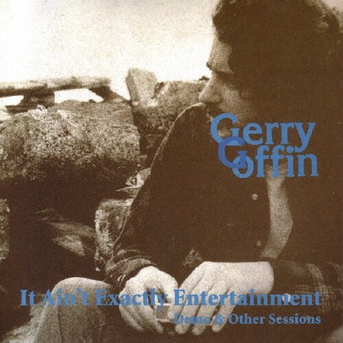 Музыка CD Gerry Goffin - It Ain't Exactly Entertainment Demo & Other Sessions
