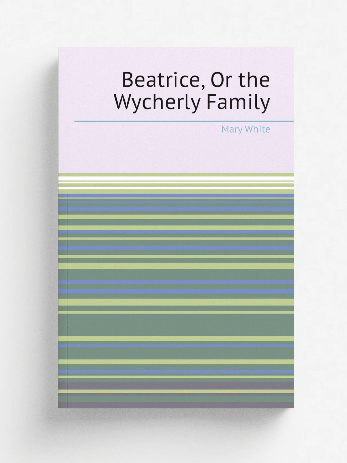 Beatrice, Or the Wycherly Family | Mary White | Репринт