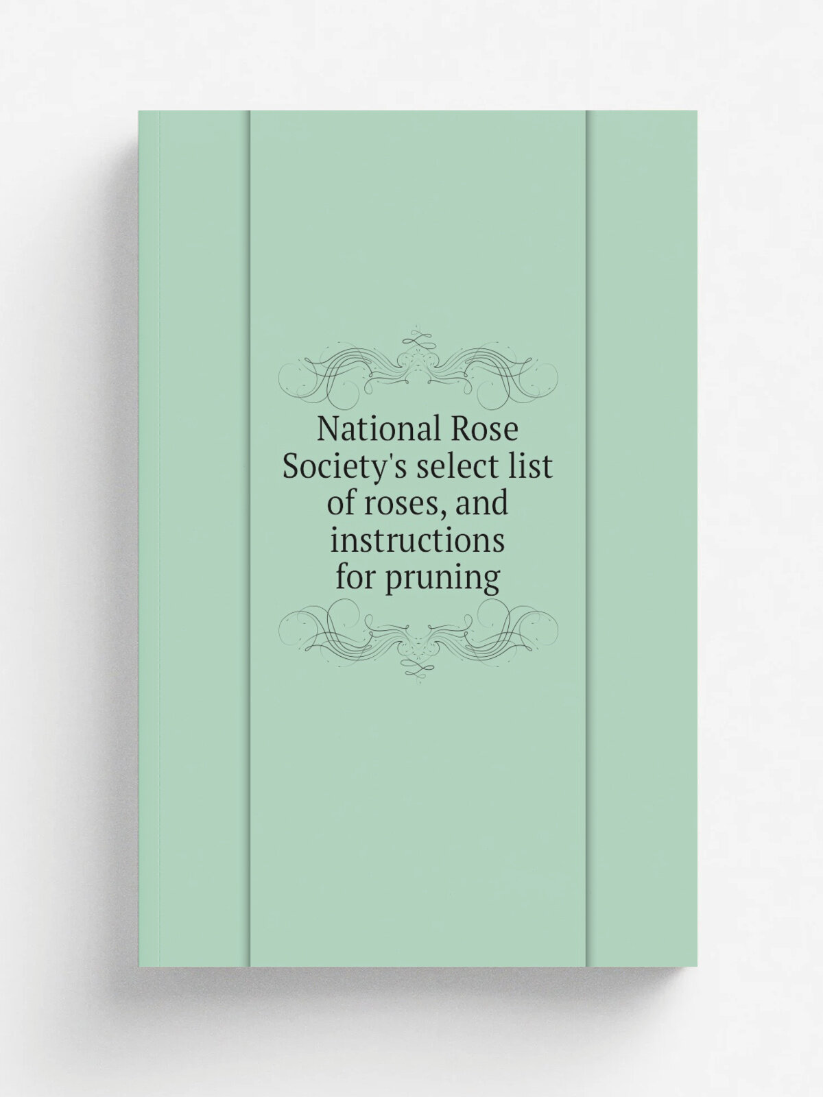 National Rose Society's select list of roses, and instructions for pruning