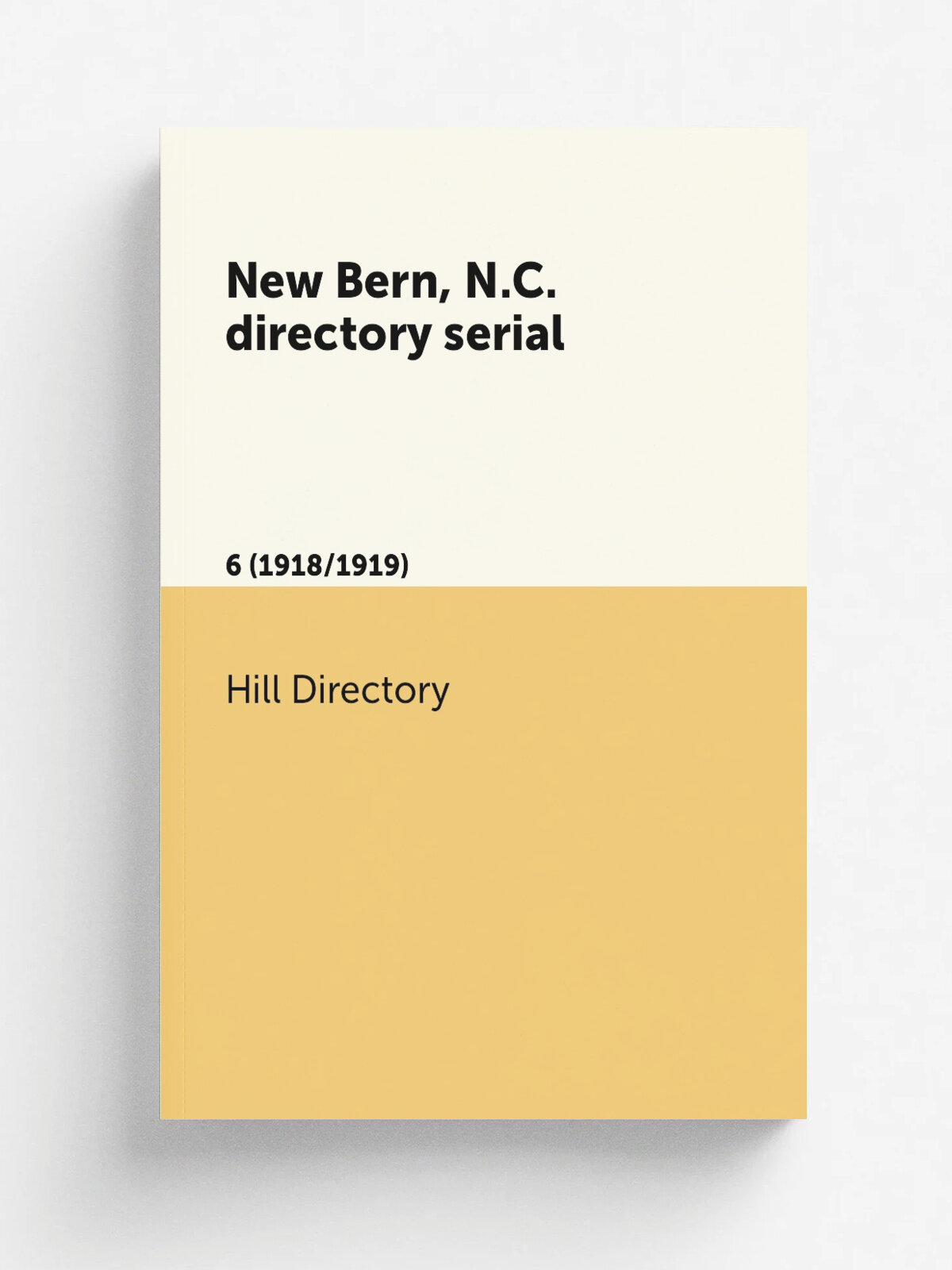 New Bern, N.C. directory serial. 6 (1918/1919) | Hill Directory | 1904 | Richmond, Va. : Hill Directory Co. | Репринт