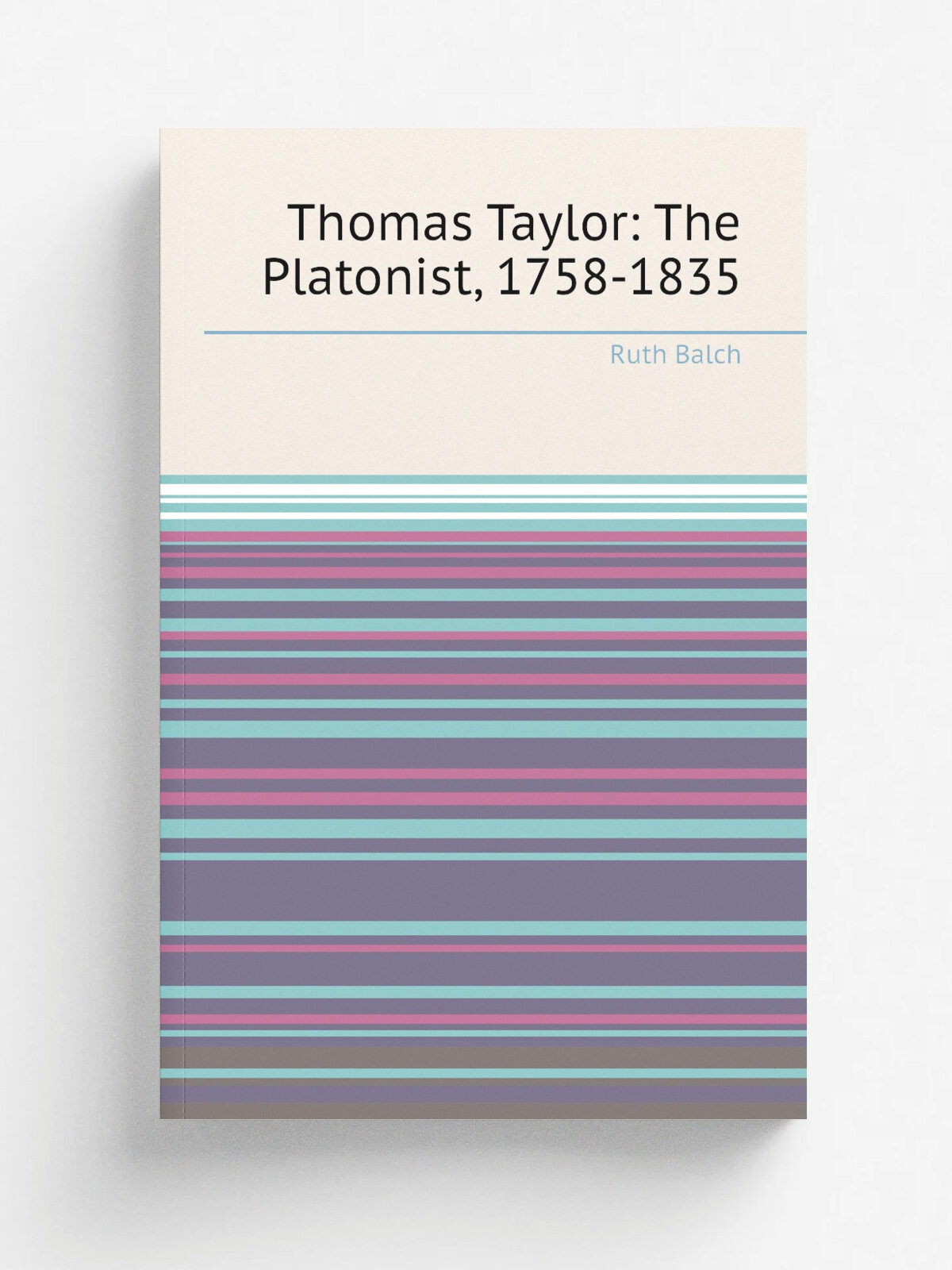 Thomas Taylor: The Platonist, 1758-1835 | Ruth Balch | Репринт