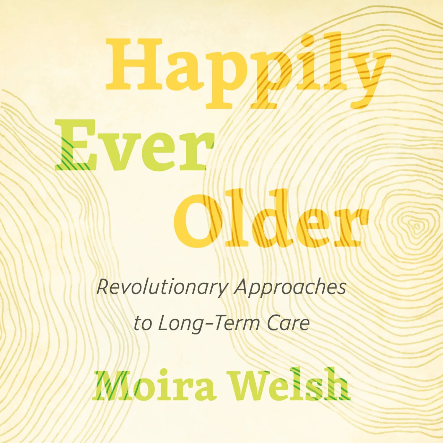 Happily Ever Older - Revolutionary Approaches to Long Term Care (Unabridged) [Аудиокнига]