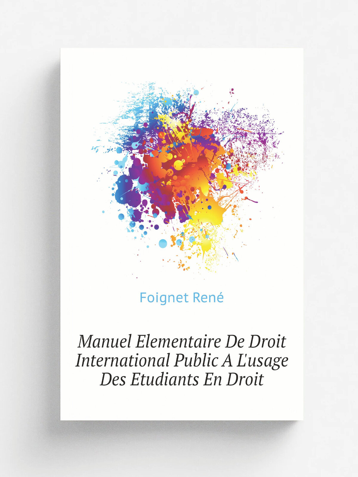 Manuel Elementaire De Droit International Public A L'usage Des Etudiants En Droit