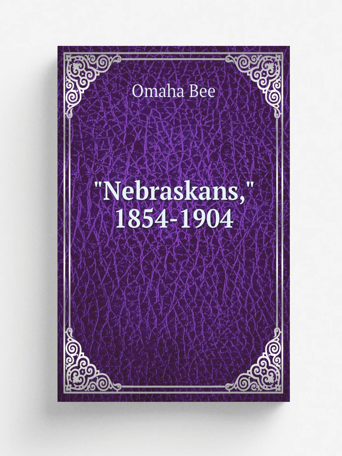 "Nebraskans," 1854-1904 | Omaha Bee | Репринт