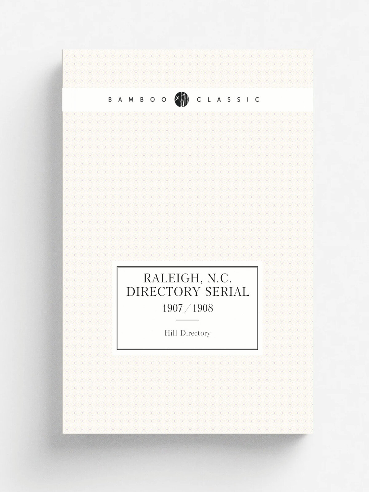 Raleigh, N.C. directory serial. 1907/1908 | Hill Directory | 1903 | Richmond, Va. : Hill Directory Co. | Репринт