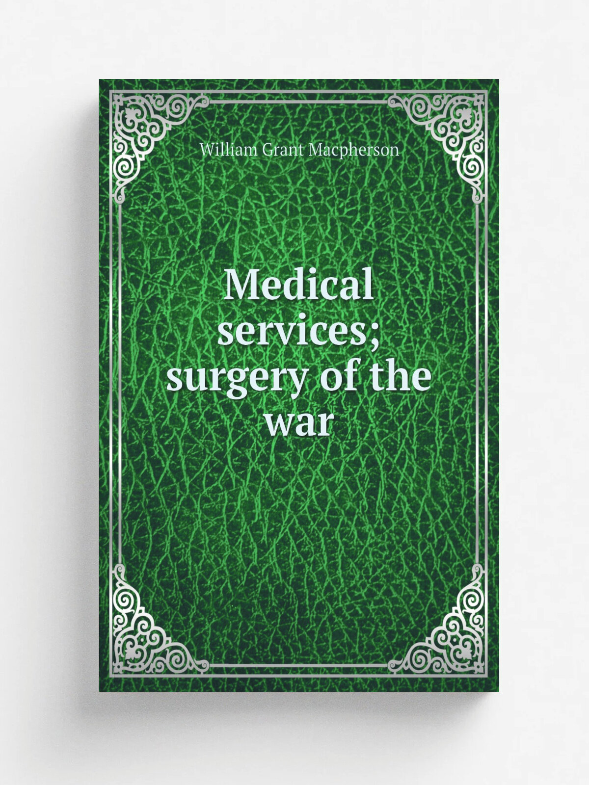 Medical services; surgery of the war | William Grant Macpherson | Репринт