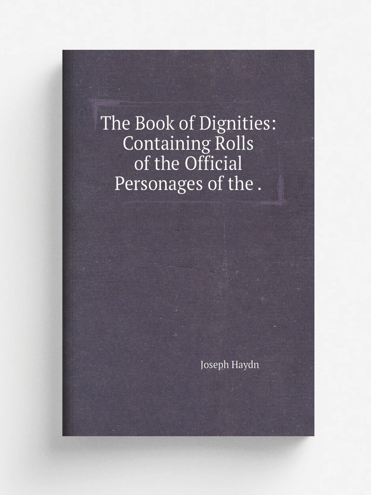 The Book of Dignities: Containing Rolls of the Official Personages of the . | Joseph Haydn | 1851 | Longmans, Brown, Green, and Longmans | Репринт