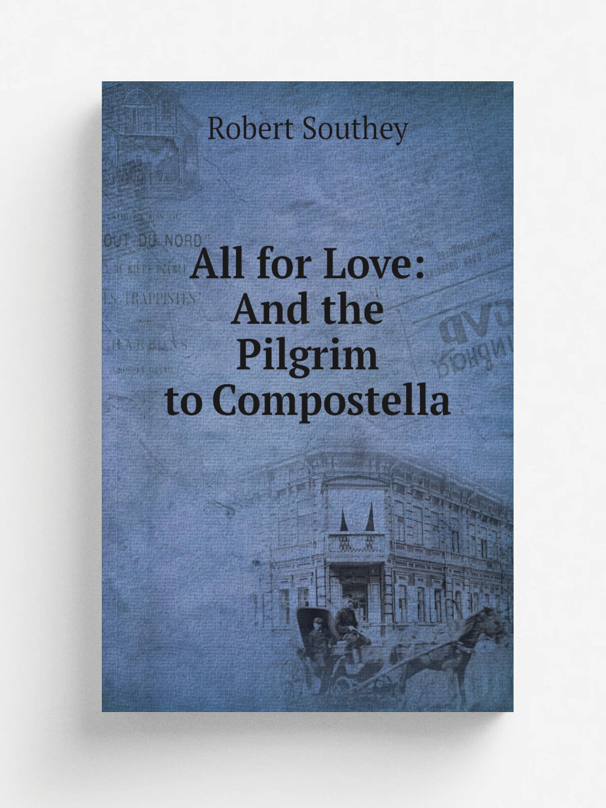 All for Love: And the Pilgrim to Compostella