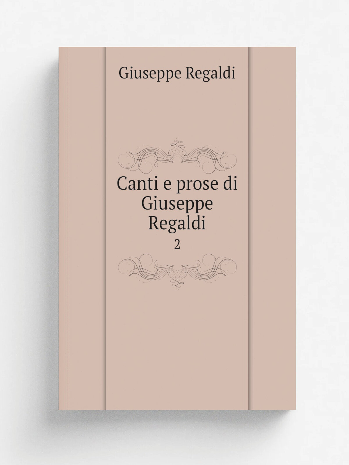 Canti e prose di Giuseppe Regaldi. 2 | Giuseppe Regaldi | 1861 | Torino : Tip. Scol. di S. Franco e figli, 1861-1865 | Репринт