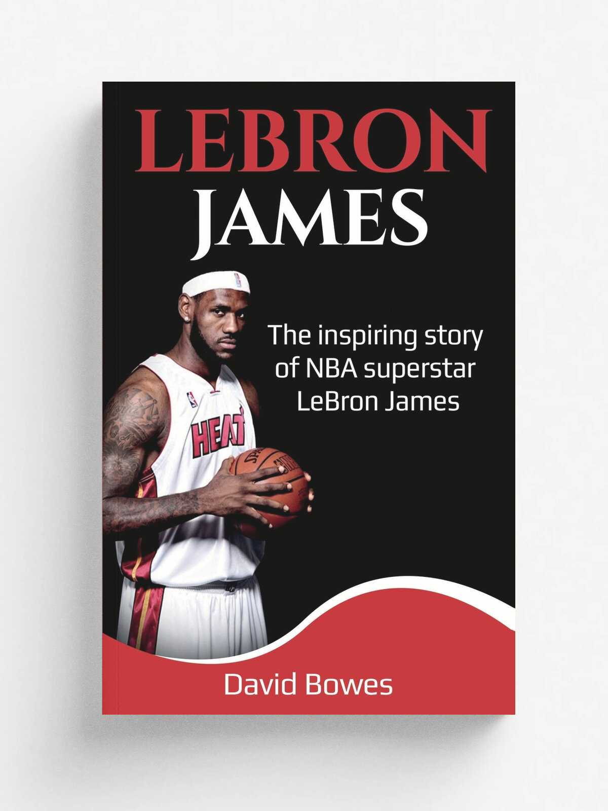 LeBron James. The Inspiring Story of NBA Superstar LeBron James