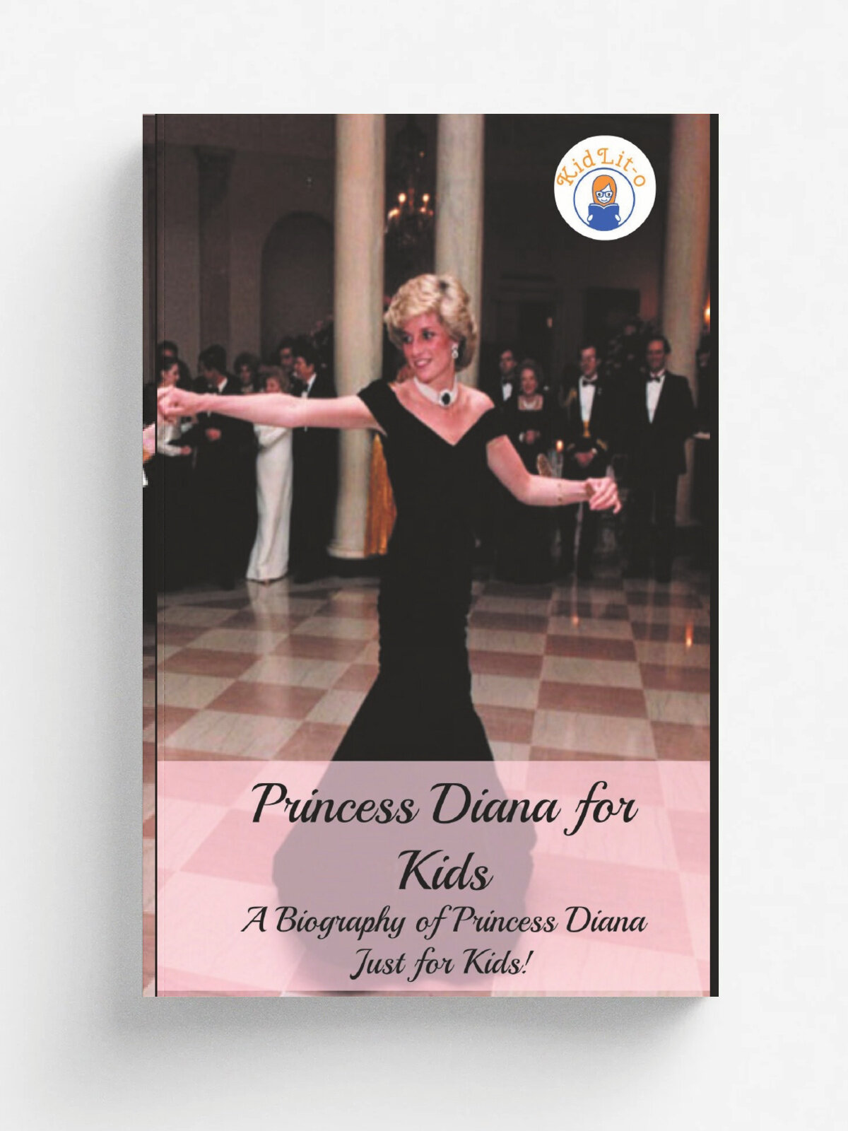 Princess Diana for Kids. A Biography of Princess Diana Just for Kids!