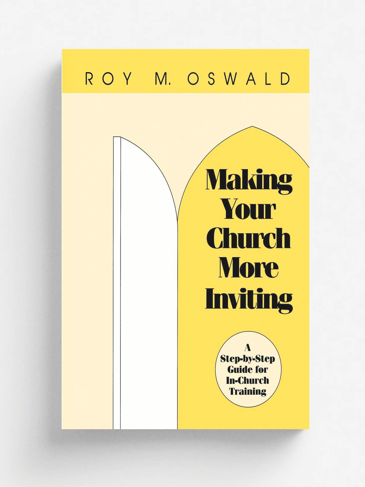 Making Your Church More Inviting. A Step-By-Step Guide for In-Church Training