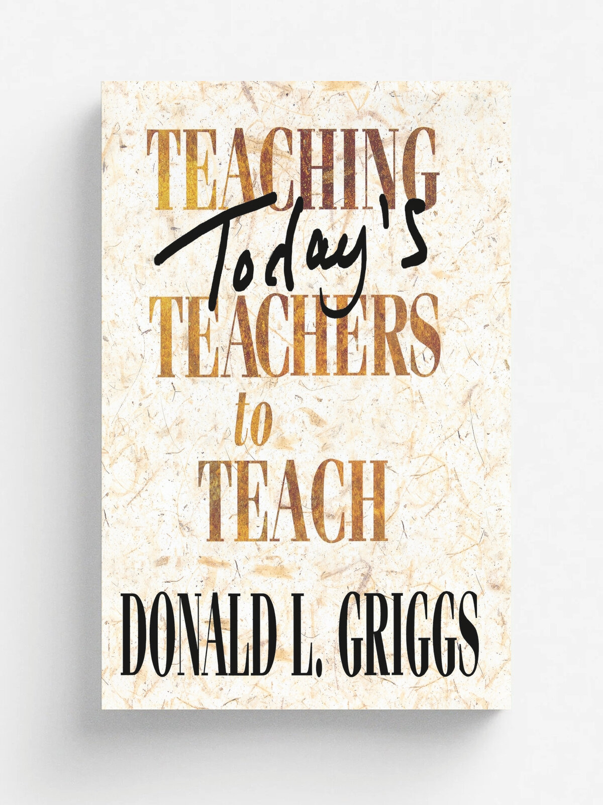 Teaching Today's Teachers to Teach