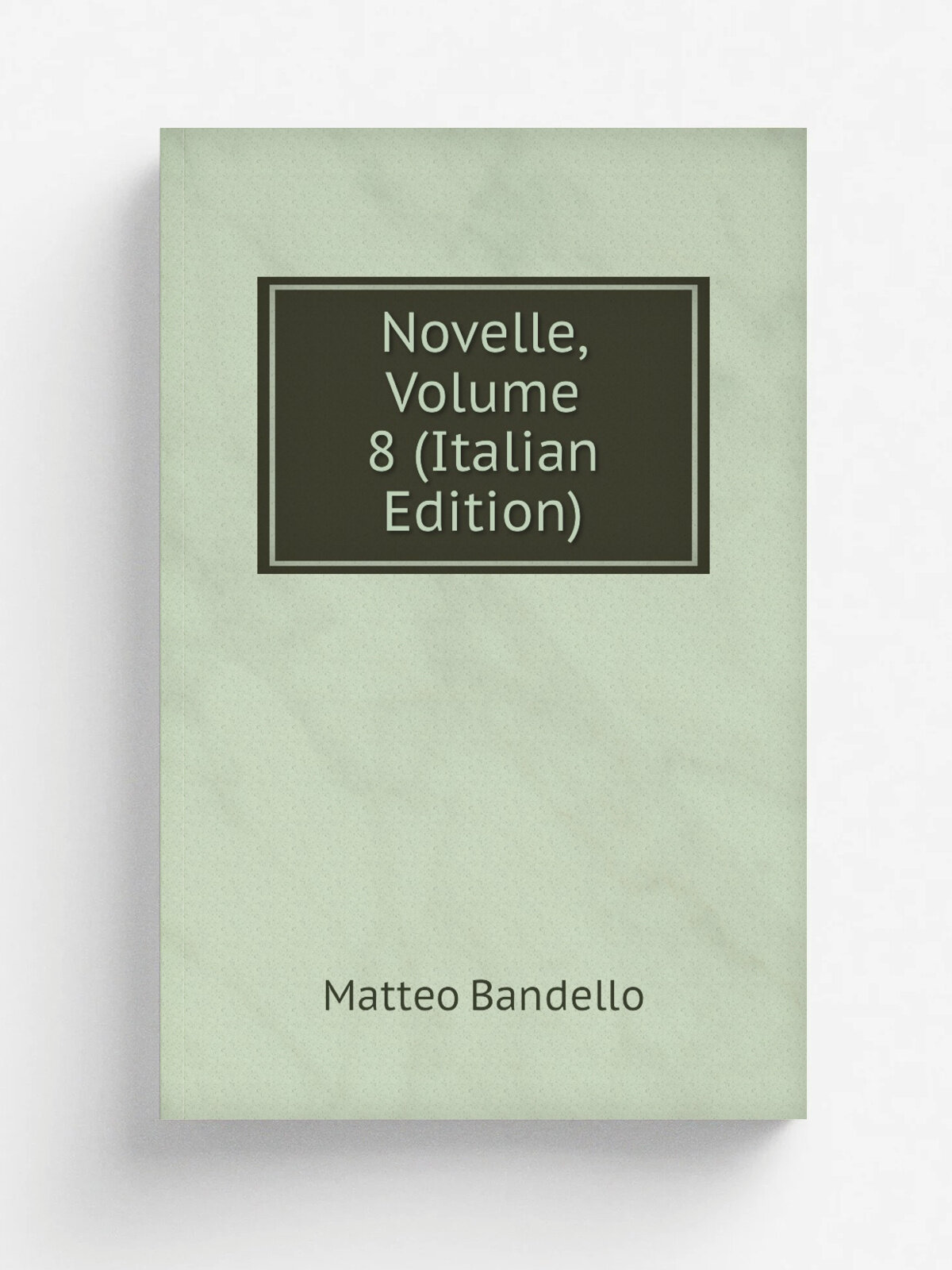Novelle, Volume 8 (Italian Edition) | Matteo Bandello | Репринт