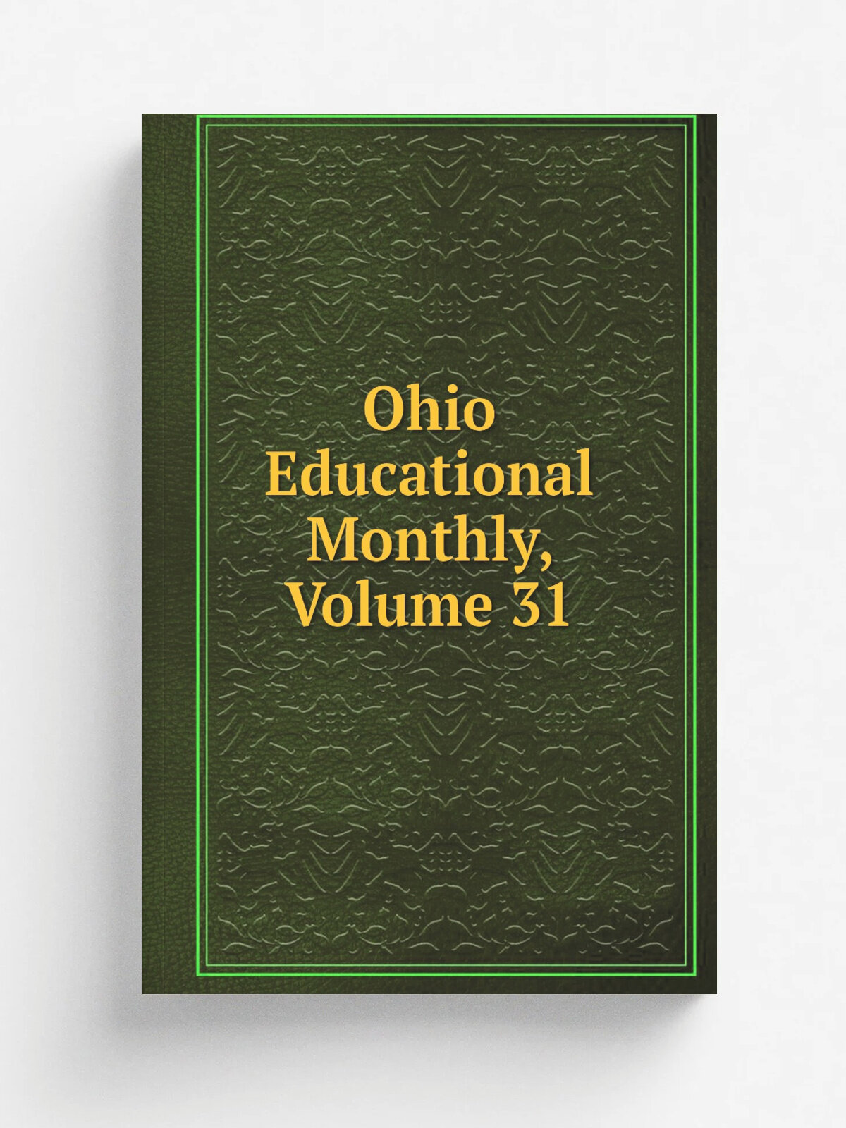 Ohio Educational Monthly, Volume 31 | Репринт