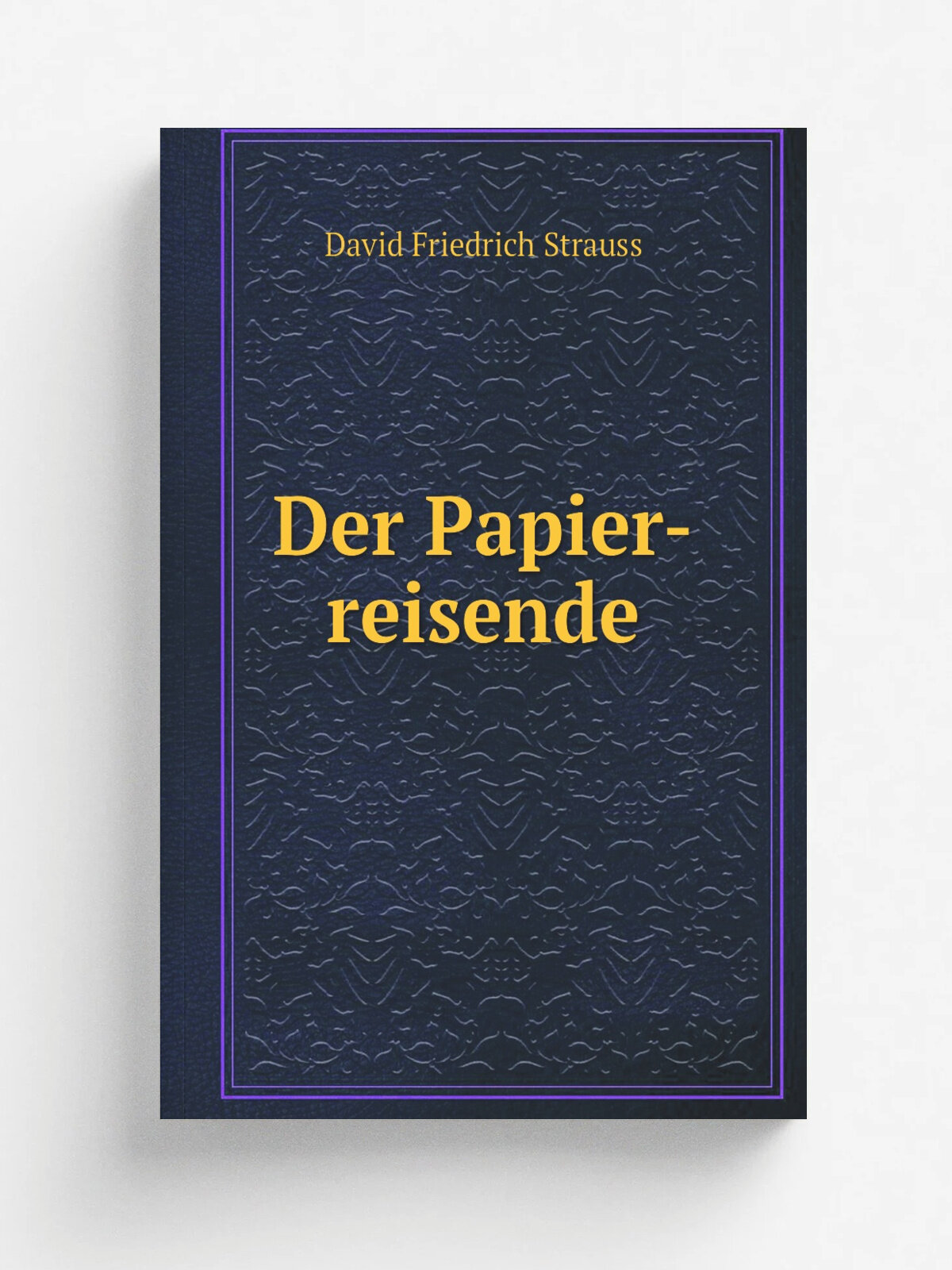 Der Papier-reisende | David Friedrich Strauss | 1856 | Gedruckt bei Poeschel & Trepte | Репринт