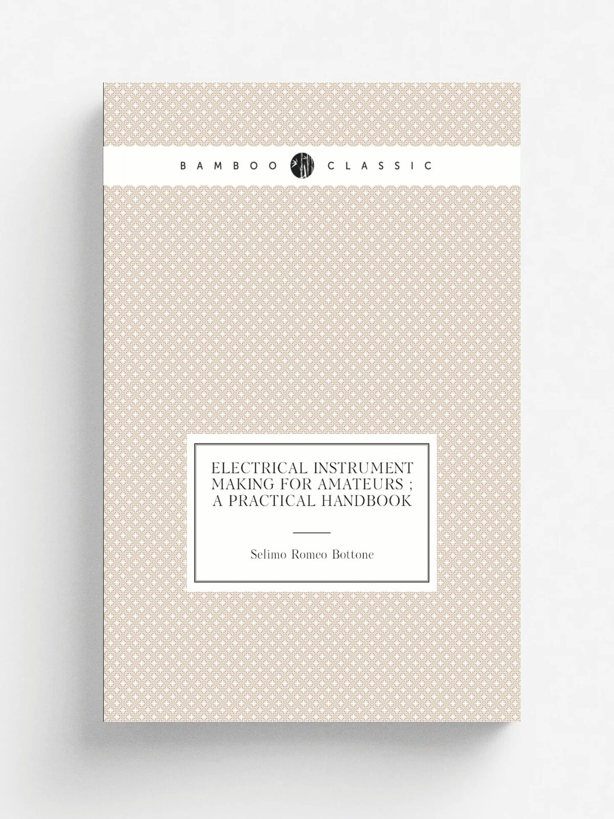Electrical instrument making for amateurs ; a practical handbook