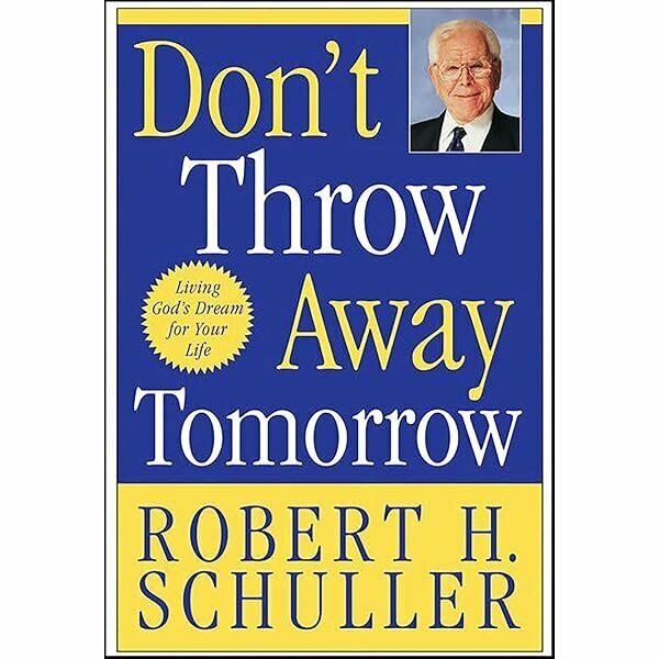 Don't Throw Away Tomorrow: Living God's Dream for Your Life，Reprinted paperback book