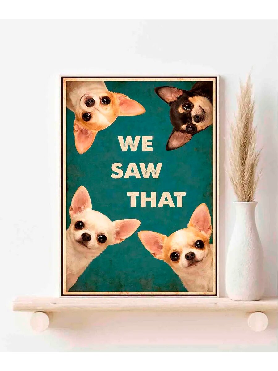 Чихуахуа, We Saw That, Плакат 30x42см