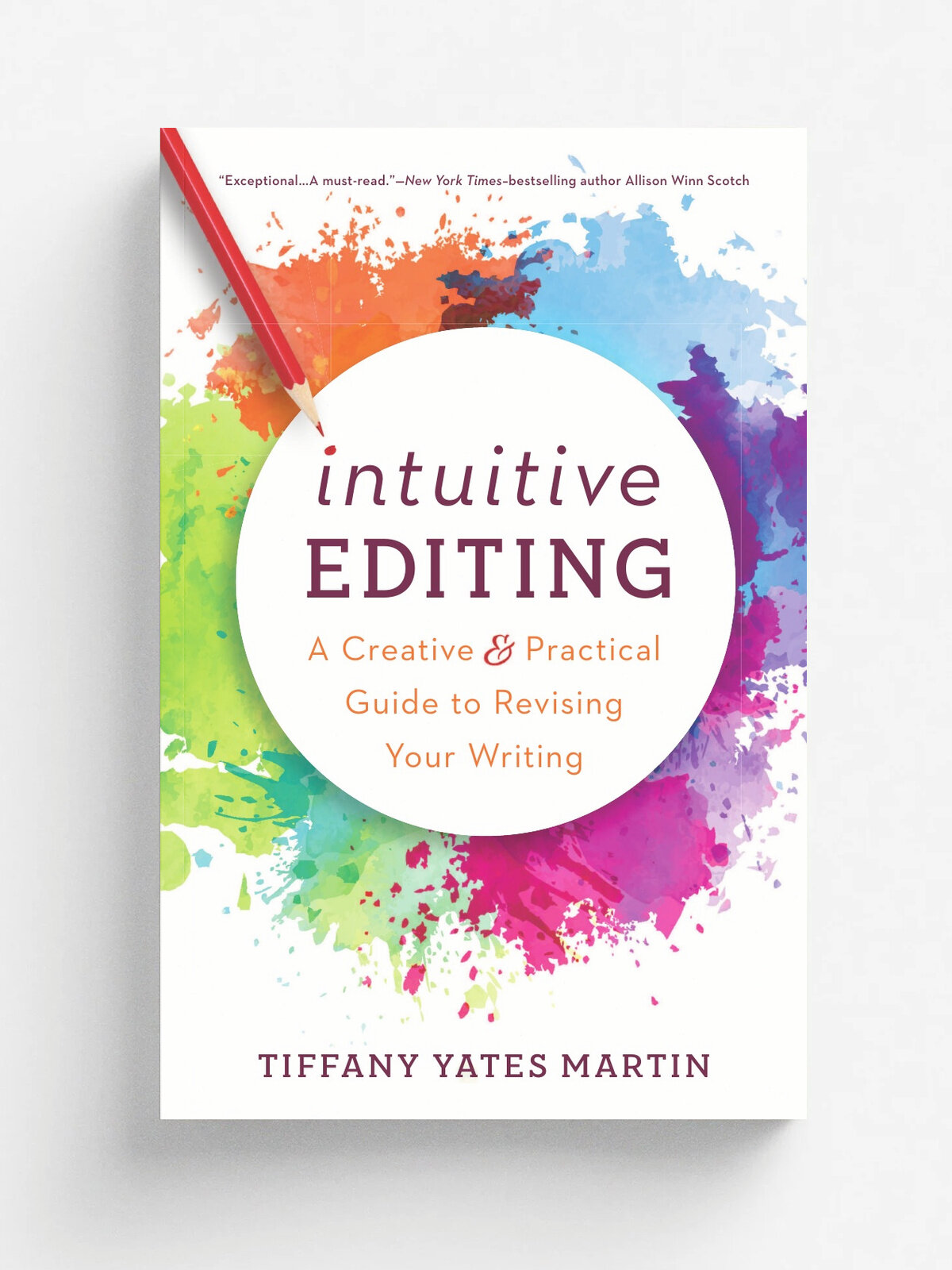 Intuitive Editing. A Creative and Practical Guide to Revising Your Writing