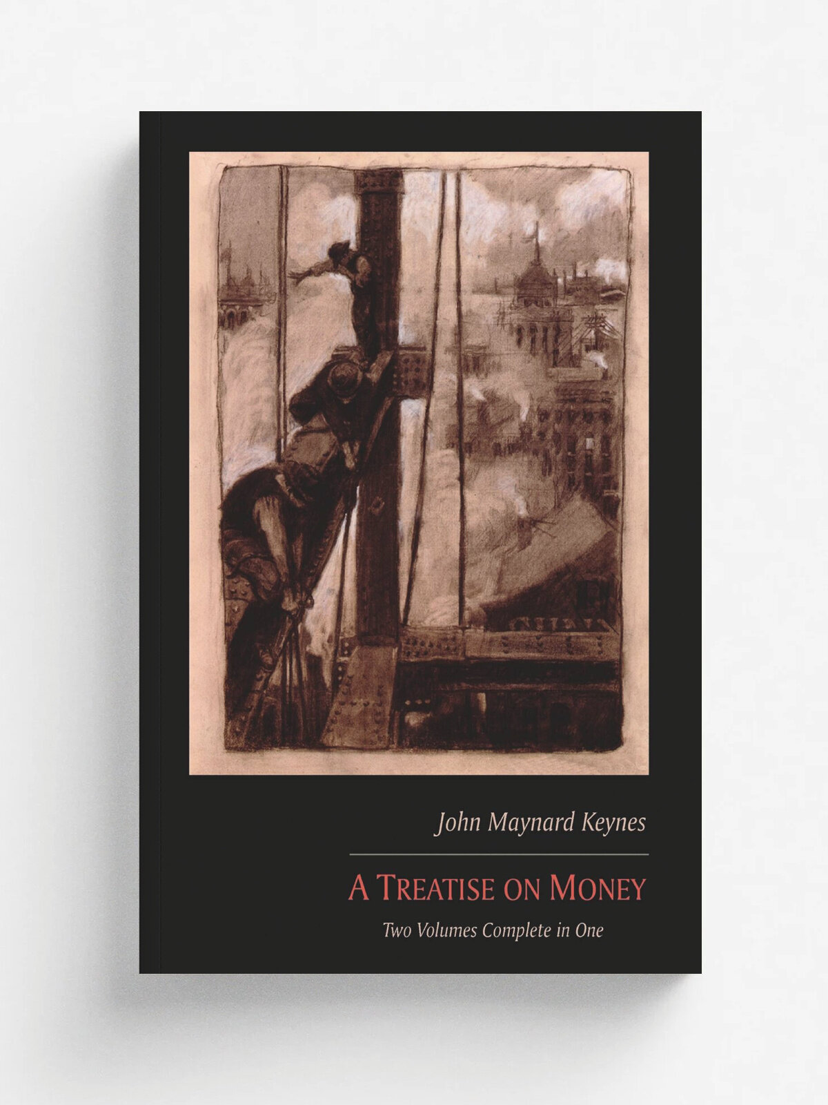 A Treatise on Money. Two Volumes Complete in One