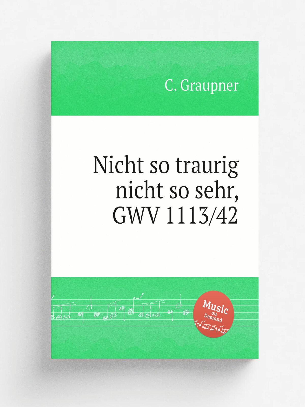 Nicht so traurig nicht so sehr, Gwv 1113/42 | C. Graupner | 1742 | Репринт