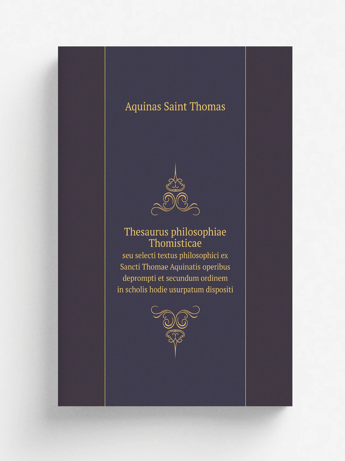 Thesaurus philosophiae Thomisticae. seu selecti textus philosophici ex Sancti Thomae Aquinatis operibus deprompti et secundum ordinem in scholis hodi…
