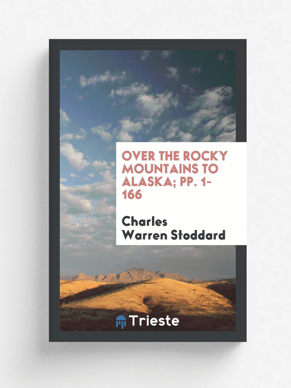 Over the Rocky Mountains to Alaska; pp. 1-166