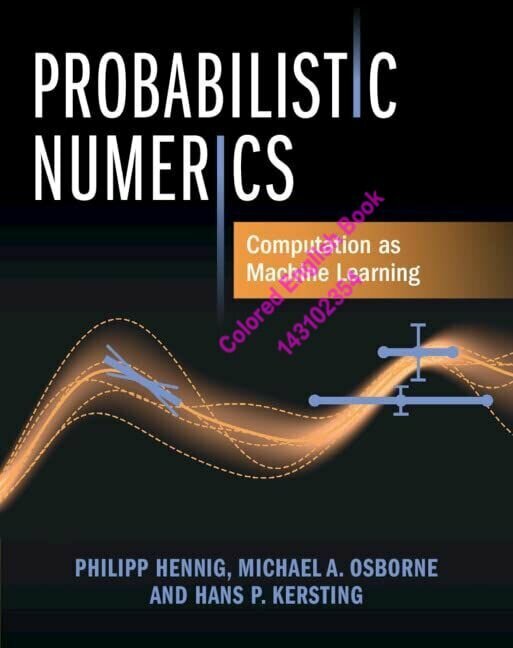 Probabilistic Numerics: Computation as Machine Learning Reprinted books