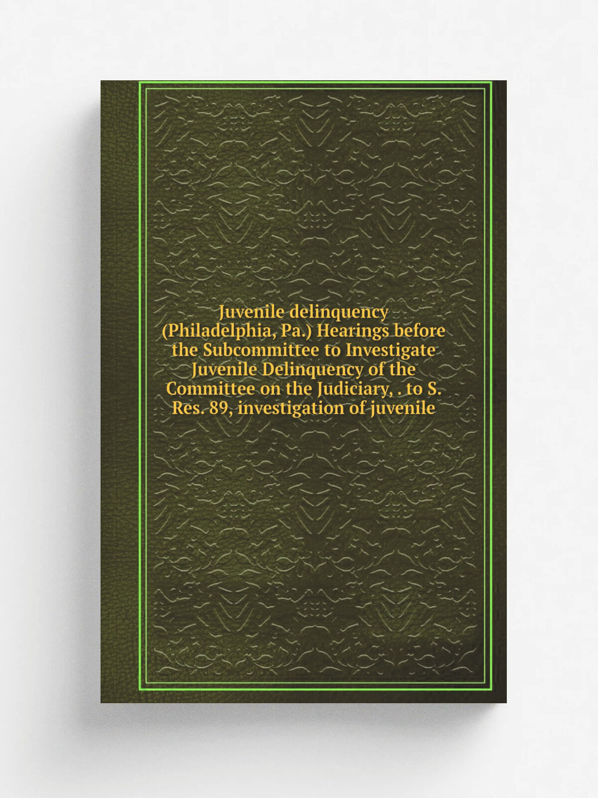 Juvenile delinquency (Philadelphia, Pa.) Hearings before the Subcommittee to Investigate Juvenile Delinquency of the Committee on the Judiciary, . to…