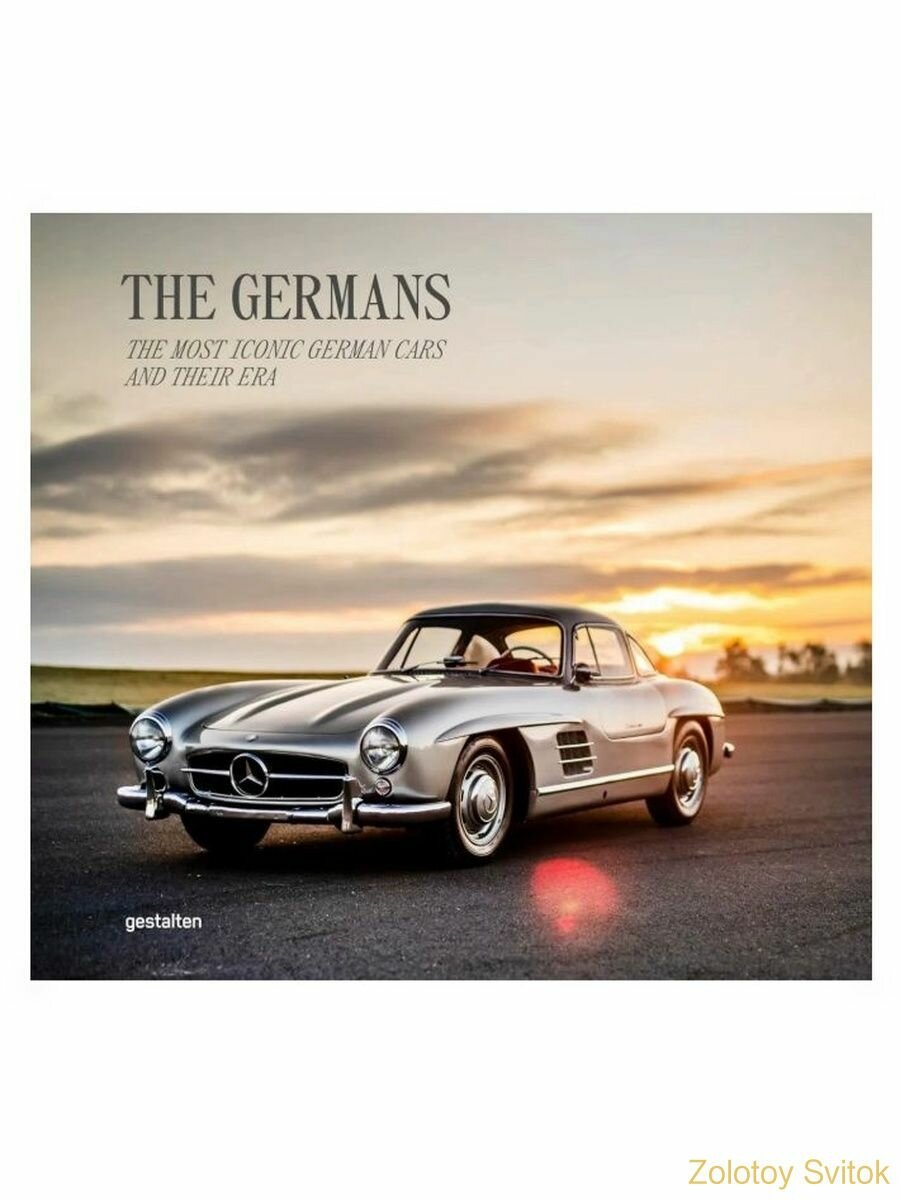 The Germans Beautiful Machines: The Most Iconic German Cars and Their Era