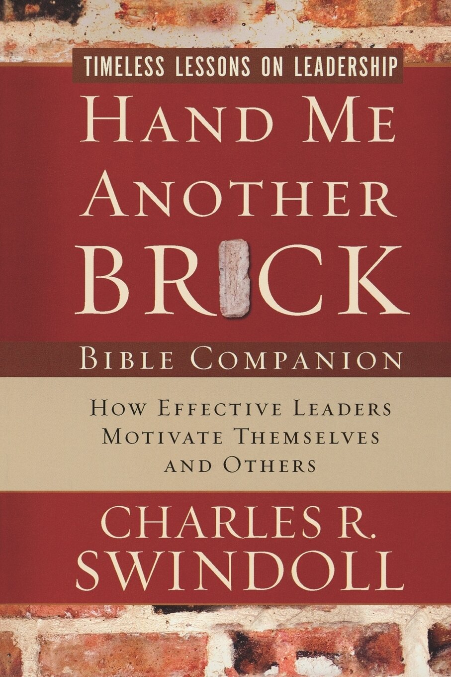 Hand Me Another Brick Bible Companion. Timeless Lessons on Leadership