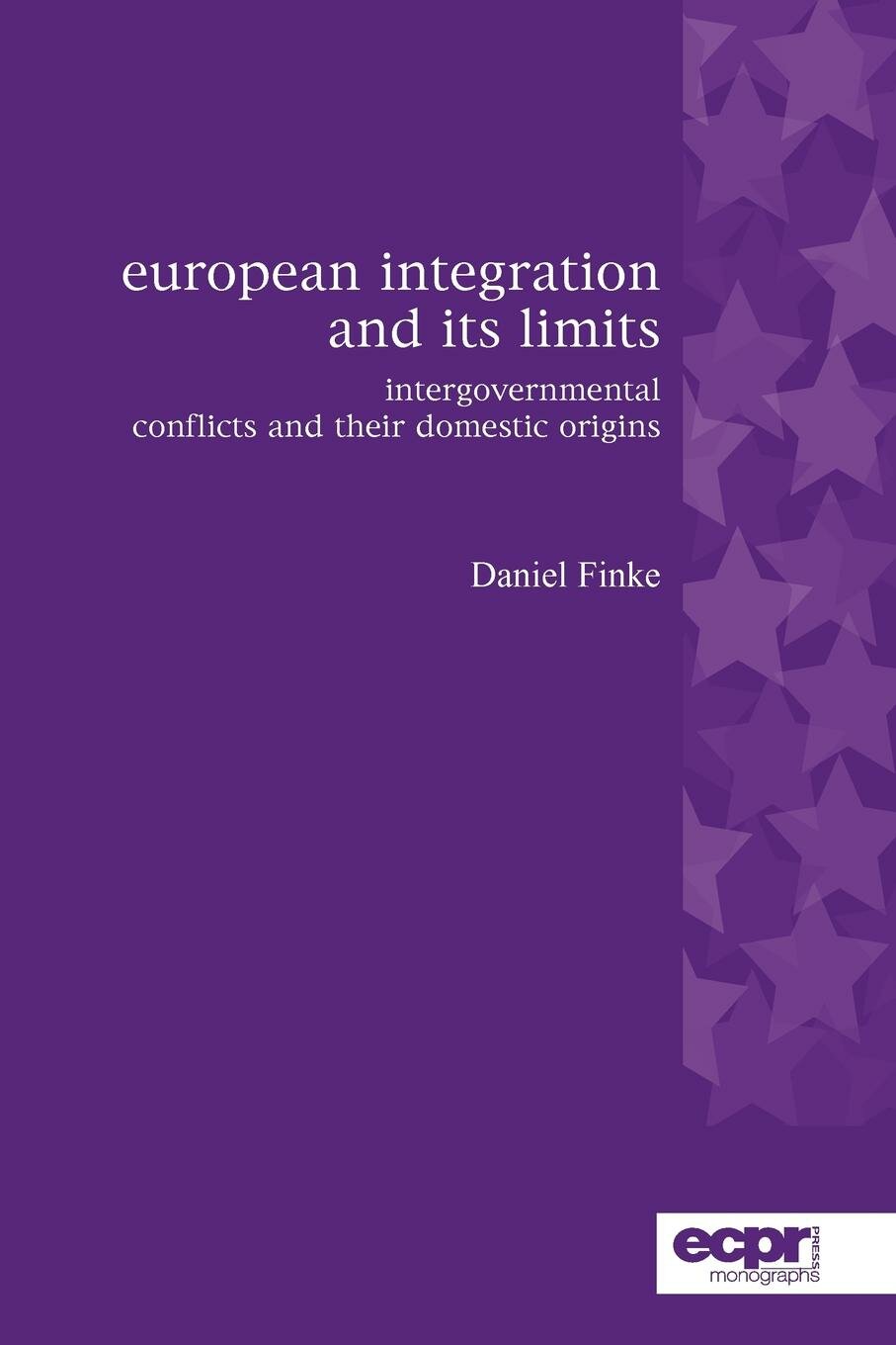 European Integration and its Limits. Intergovernmental Conflicts and Their Domestic Origins