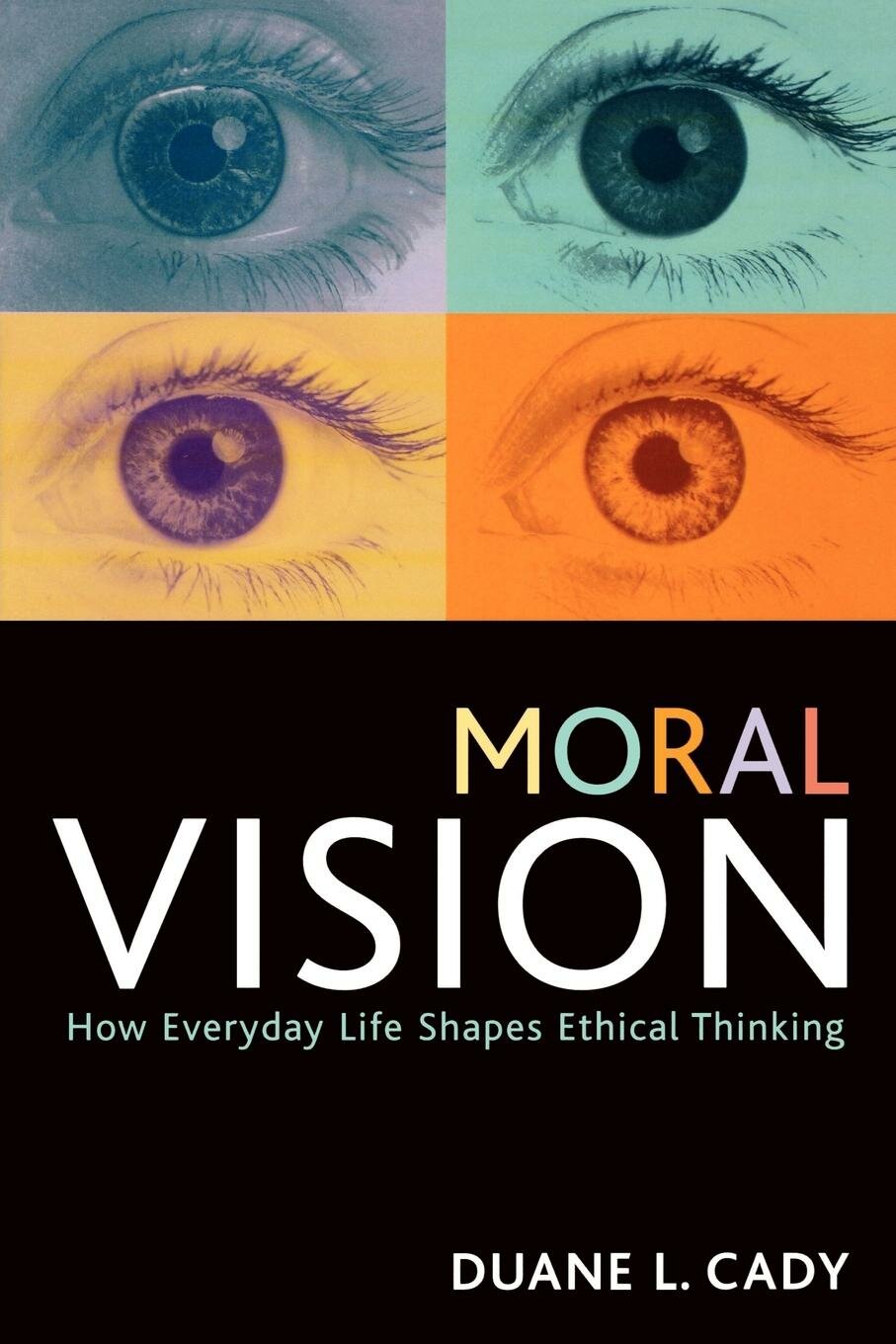 Moral Vision. How Everyday Life Shapes Ethical Thinking