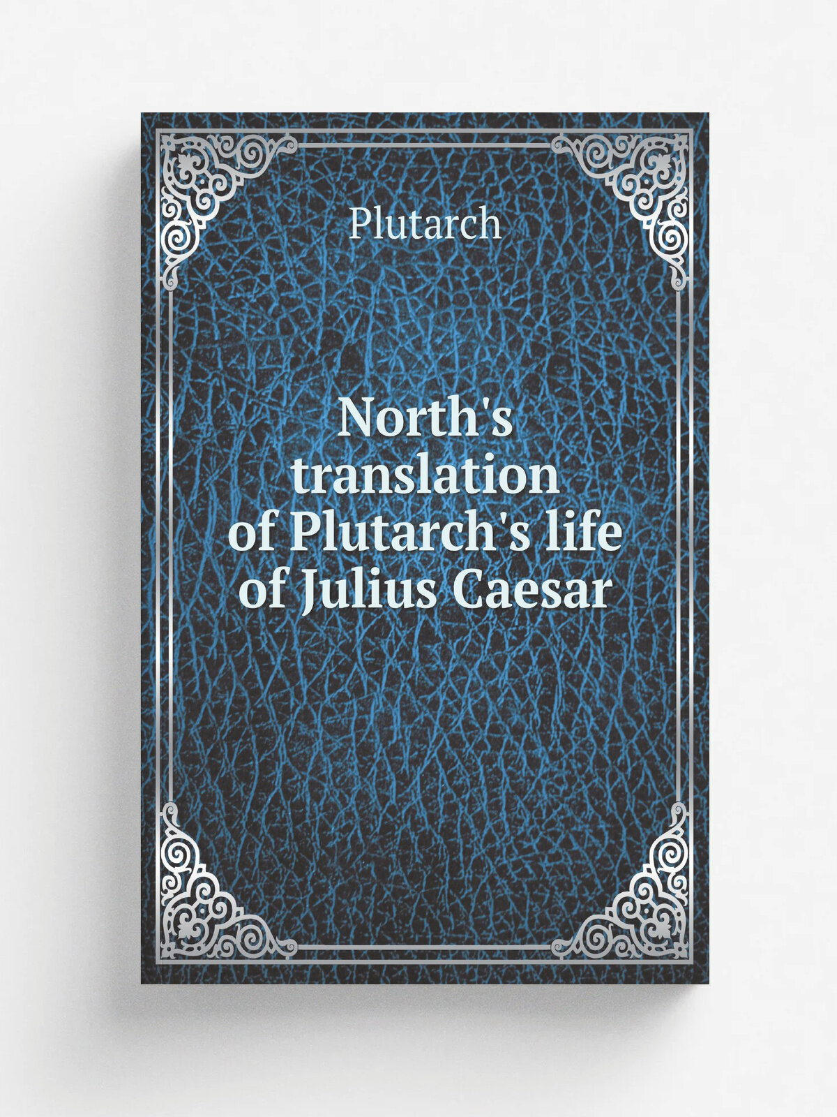 North's translation of Plutarch's life of Julius Caesar