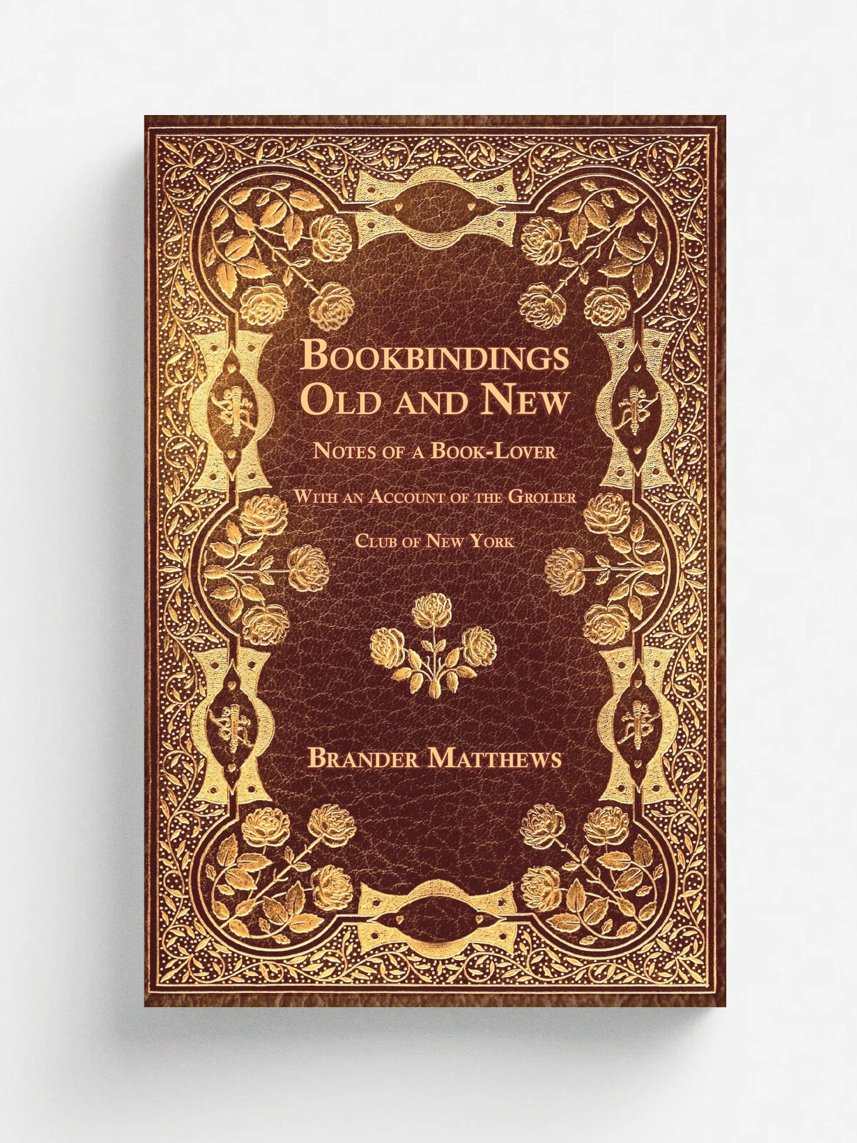 Bookbindings Old and New - Notes of a Book-Lover - With an Account of the Grolier Club of New York