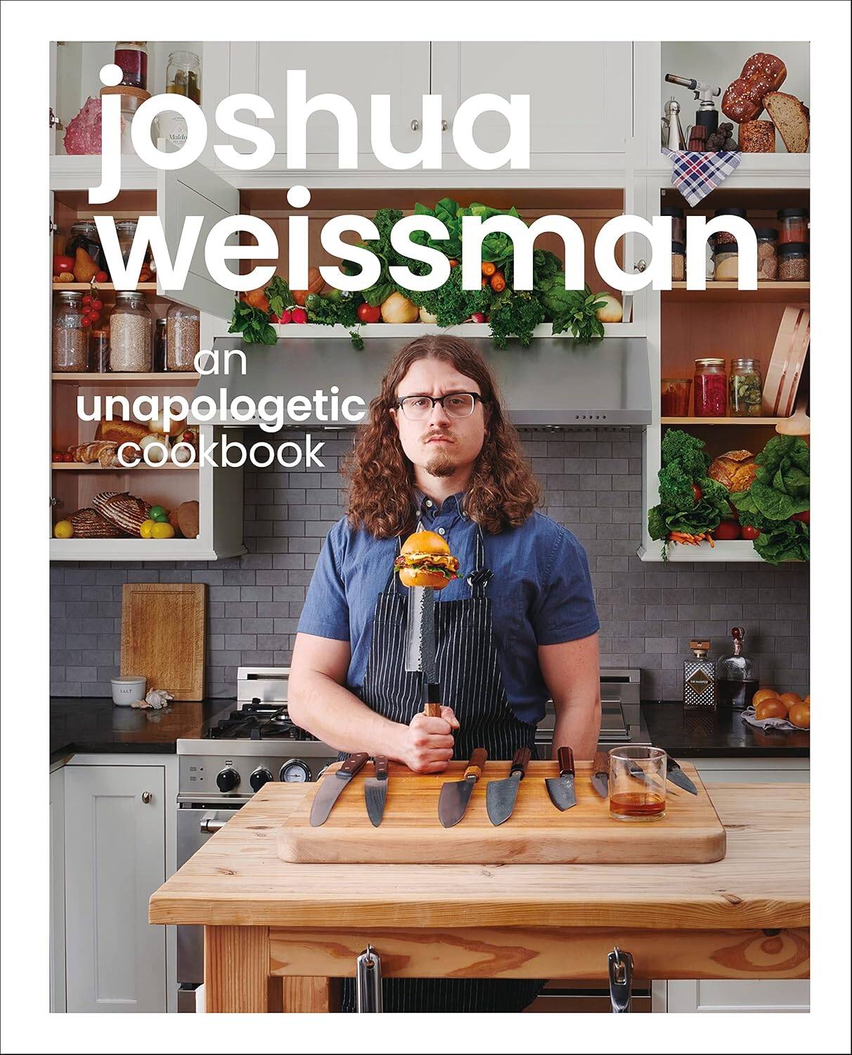 Joshua Weissman. Joshua Weissman: An Unapologetic Cookbook Джошуа Вайсман: Бескомпромиссная кулинарная книга /Книги на английском языке