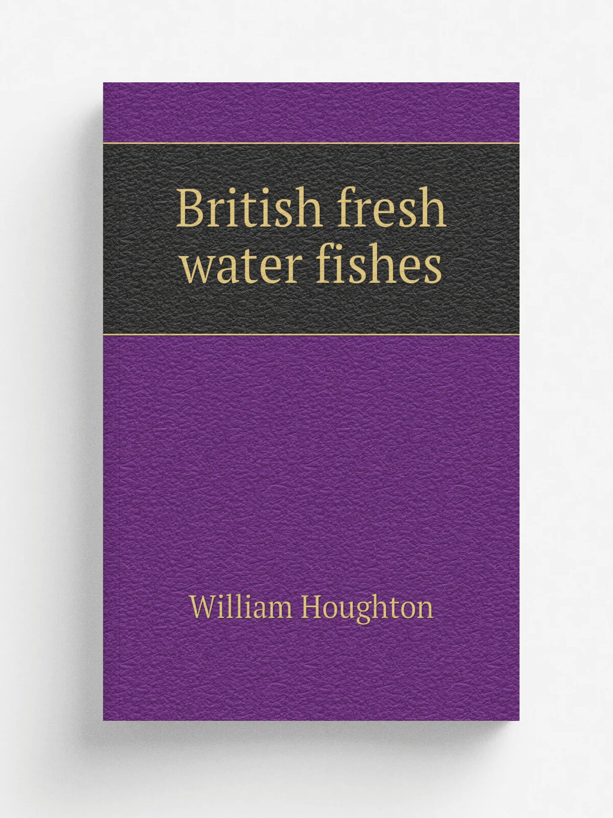 British fresh water fishes | William Houghton | 1879 | London . etc. : W. Mackenzie | Репринт