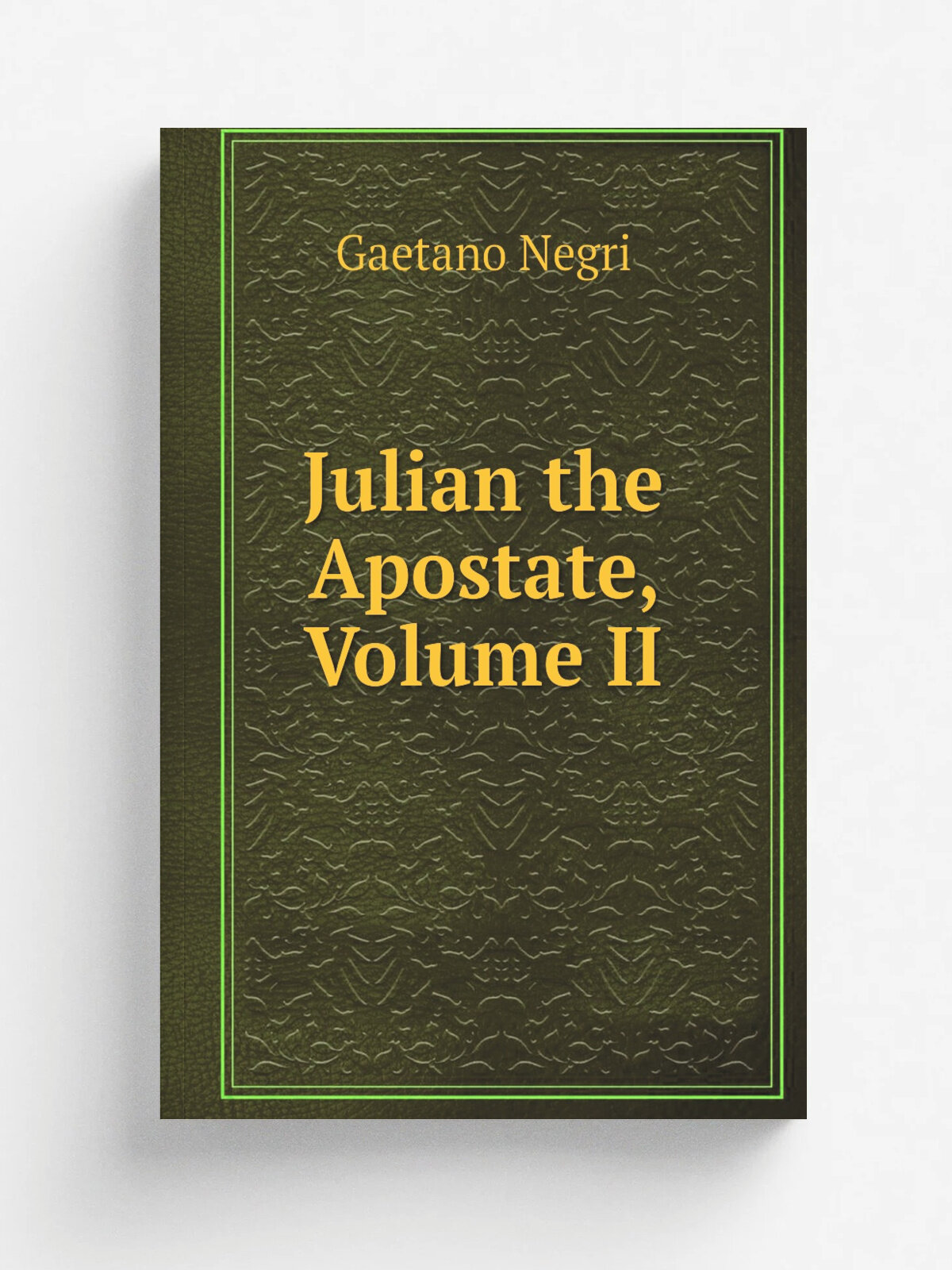 Julian the Apostate, Volume Ii | Gaetano Negri | Репринт