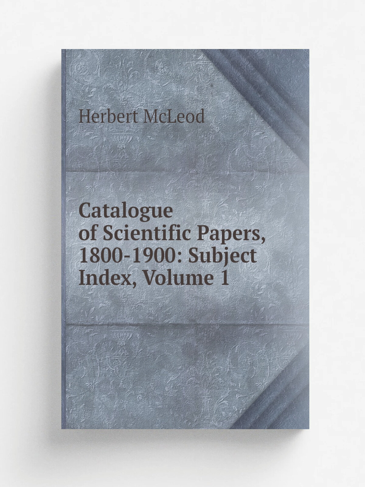 Catalogue of Scientific Papers, 1800-1900: Subject Index, Volume 1